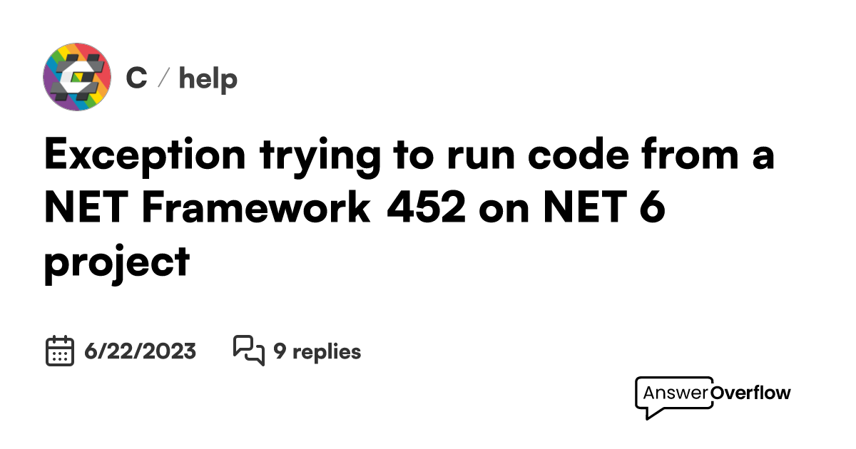Exception Trying To Run Code From A Net Framework 452 On Net 6 Project C
