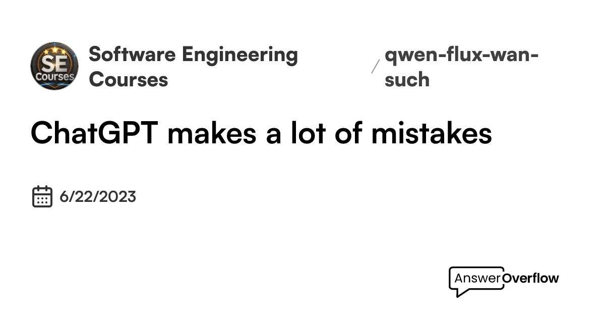 ChatGPT makes a lot of mistakes - Software Engineering Courses (SECourses)