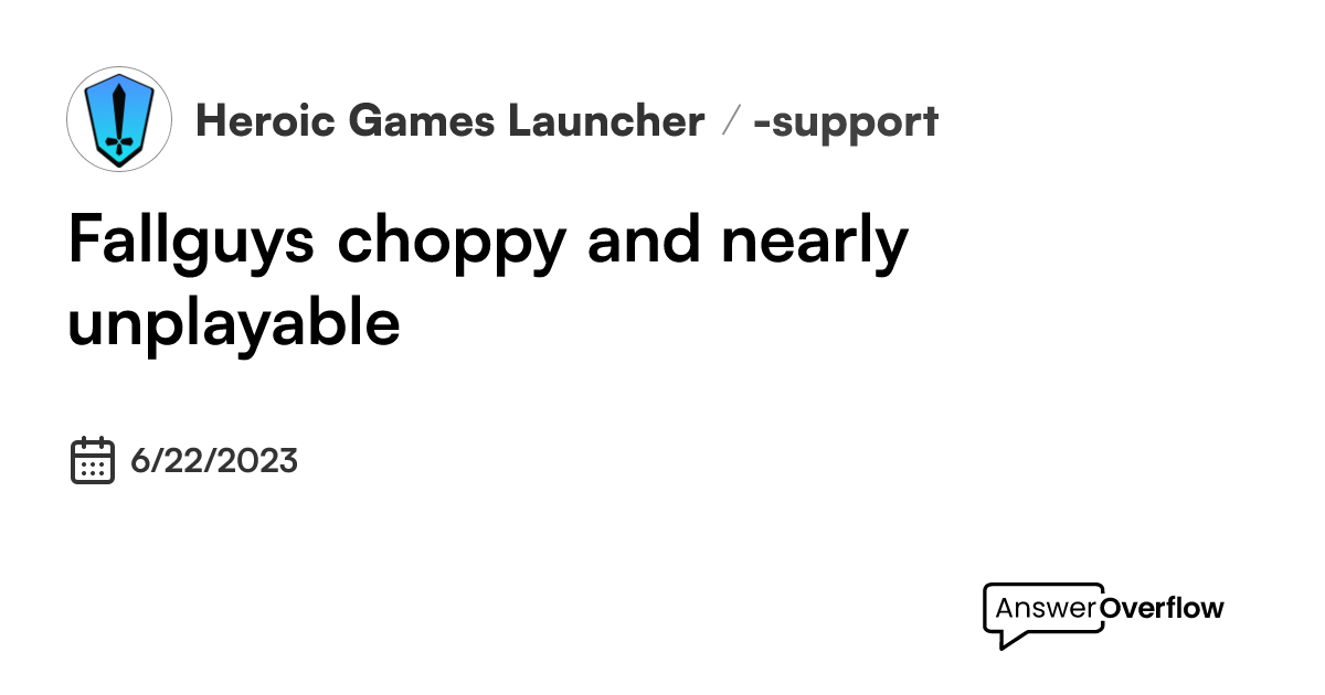 Fallguys choppy and nearly unplayable - Heroic Games Launcher