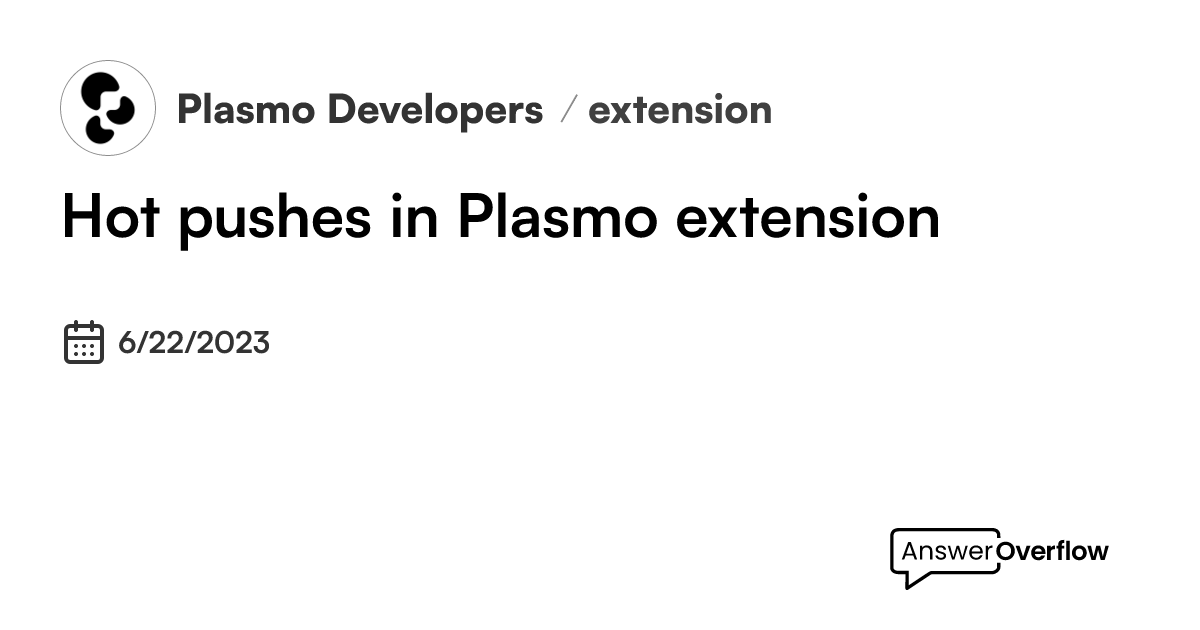 "Hot pushes" in Plasmo extension - 🧩 Plasmo Developers