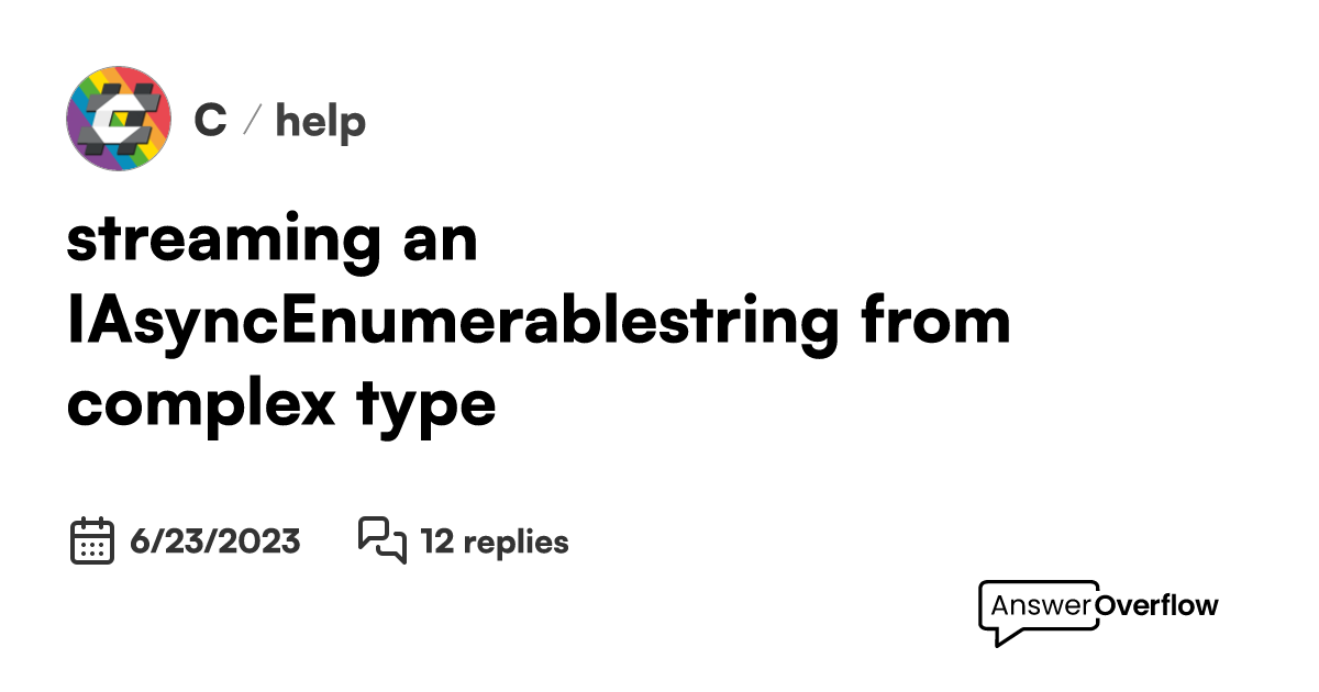 streaming an IAsyncEnumerable from complex type - C#