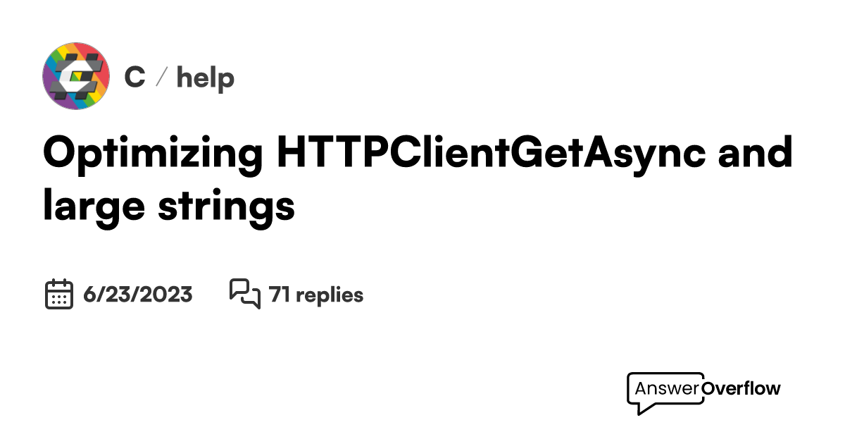 Optimizing `HTTPClient.GetAsync()` and large strings - C#