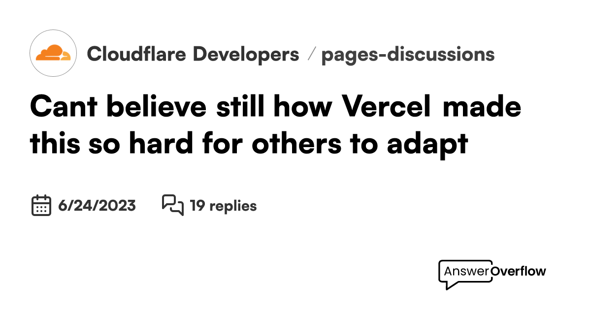 Can't believe still how Vercel made this so hard for others to adapt - Cloudflare Developers