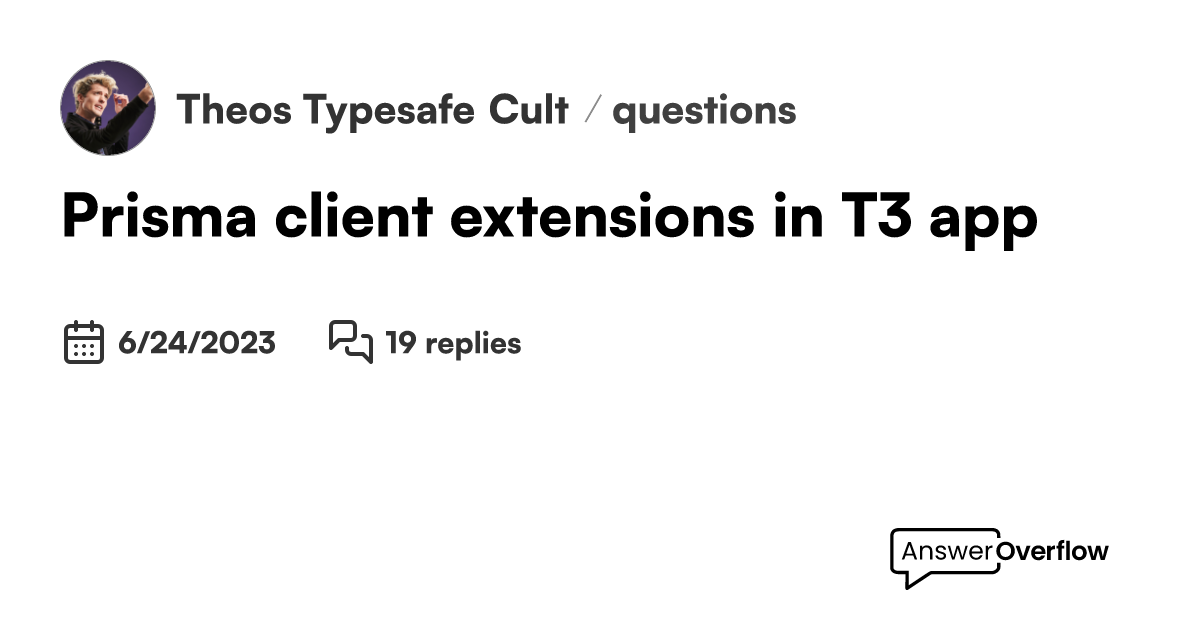 Prisma client extensions in T3 app - Theo's Typesafe Cult