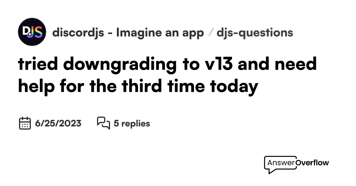 tried downgrading to v13 and need help for the third time today. - discord.js - Imagine an app