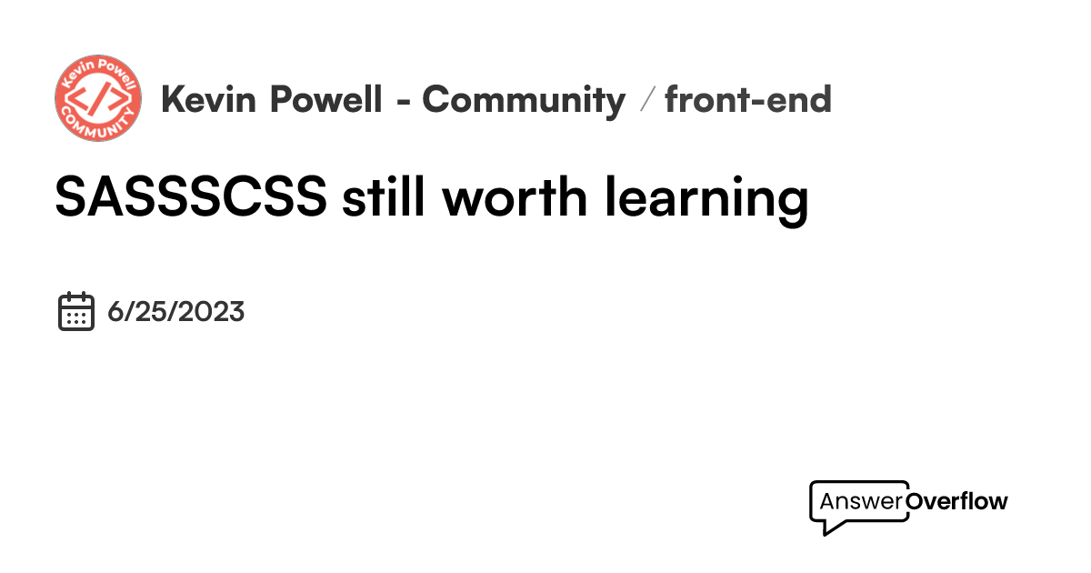 SASS/SCSS still worth learning? - Kevin Powell - Community