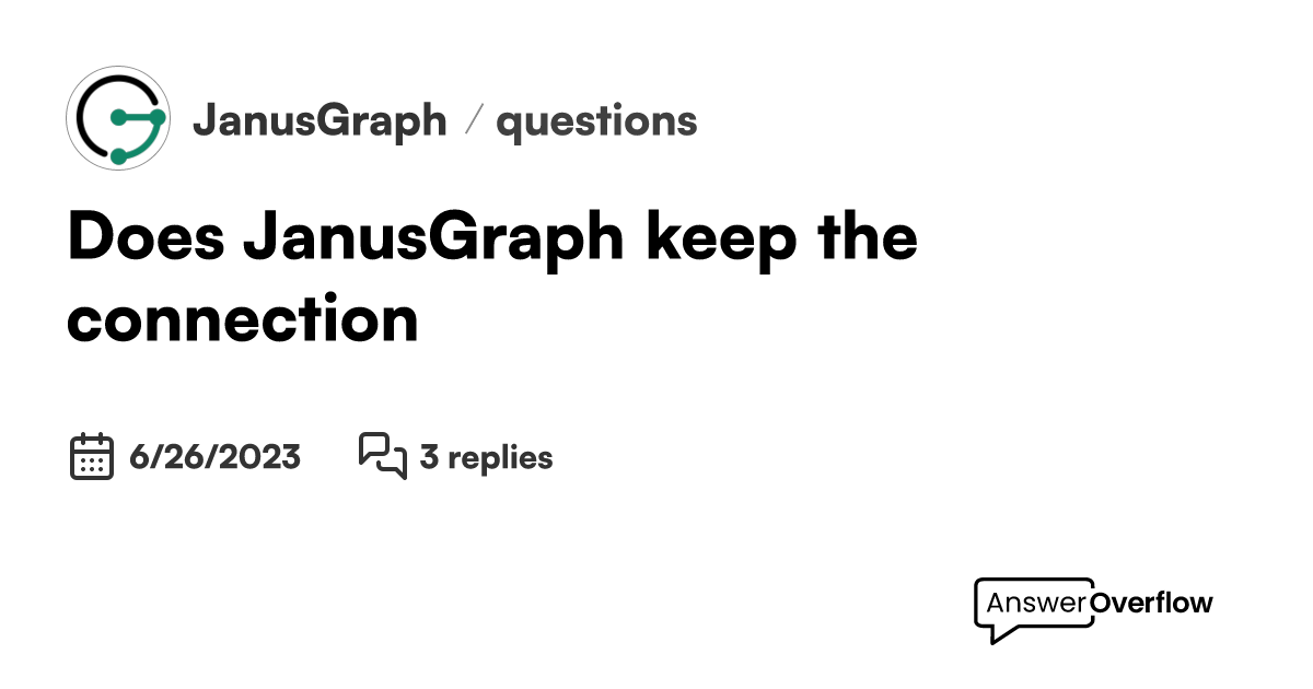 Does JanusGraph keep the connection? - JanusGraph