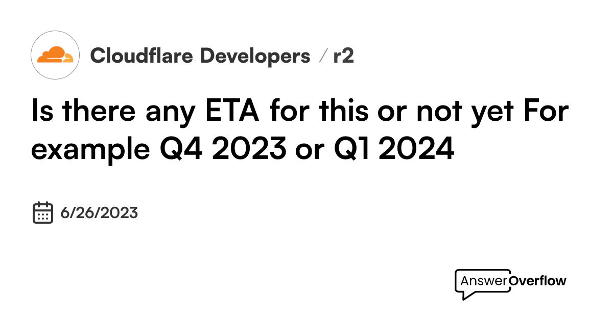 Is there any ETA for this, or not yet? For example Q4 2023 or Q1 2024. - Cloudflare Developers