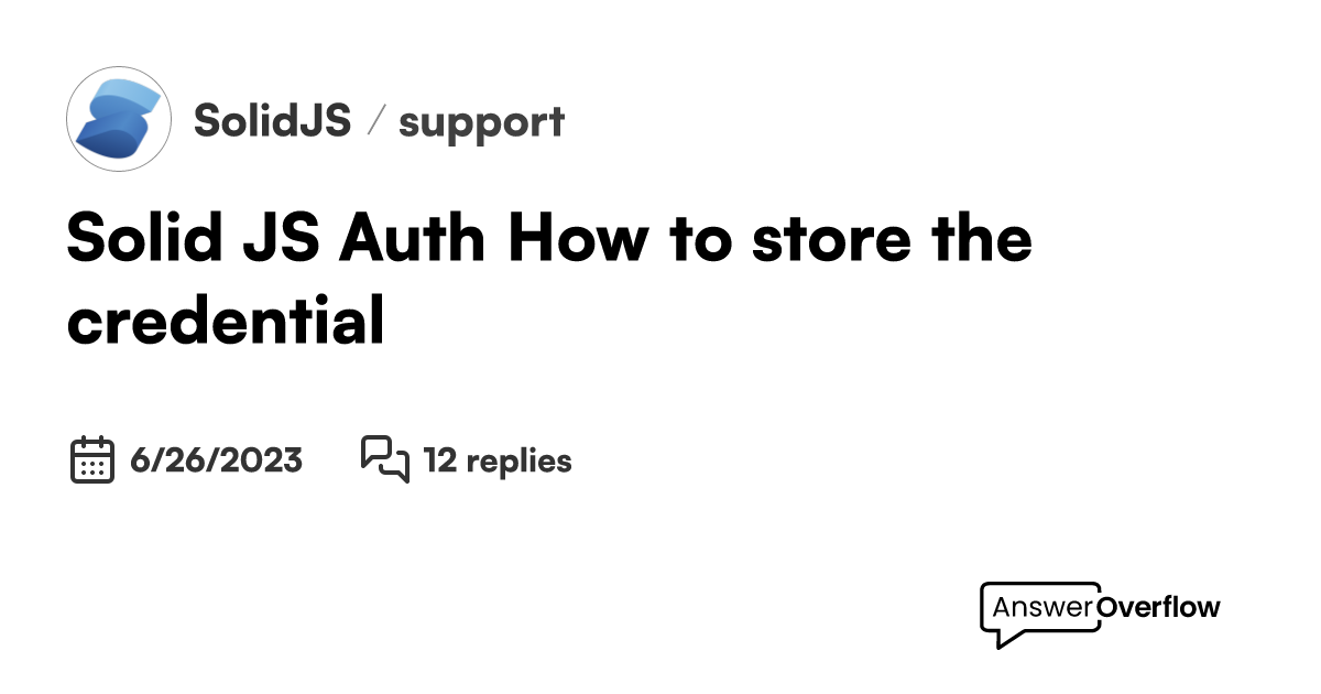 Solid JS + Auth (How to store the credential) - SolidJS