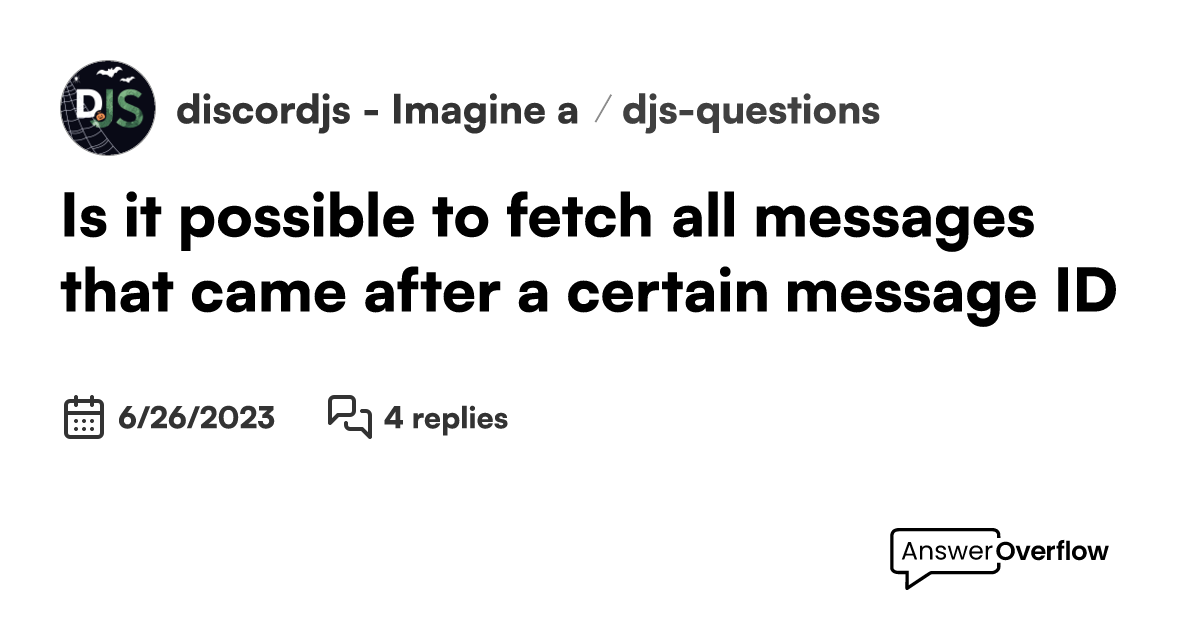 Is It Possible To Fetch All Messages That Came After A Certain Message
