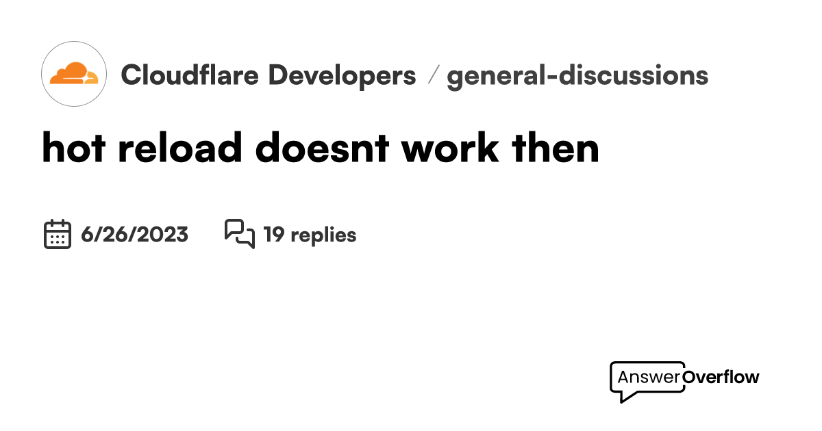 hot reload doesn't work then. - Cloudflare Developers
