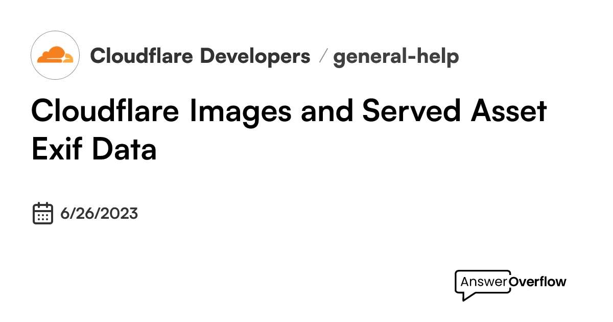 Cloudflare Images and Served Asset Exif Data - Cloudflare Developers