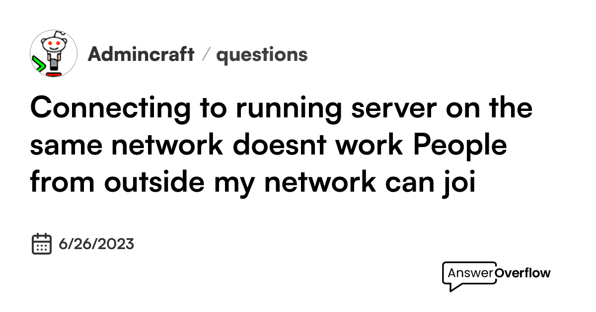 Connecting to running server on the same network doesnt work. People from outside my network can ...