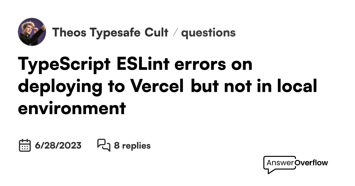 Typescript Eslint Errors On Deploying To Vercel But Not In Local Environment Theos Typesafe Cult