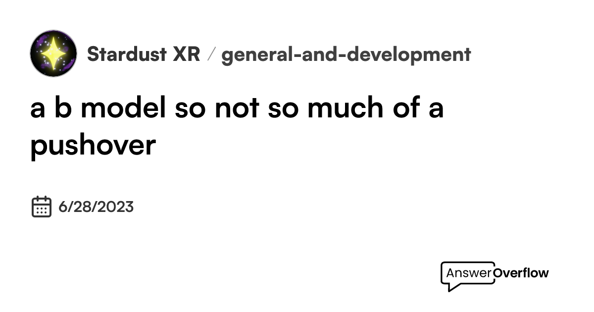 a b model so not so much of a pushover - Stardust XR