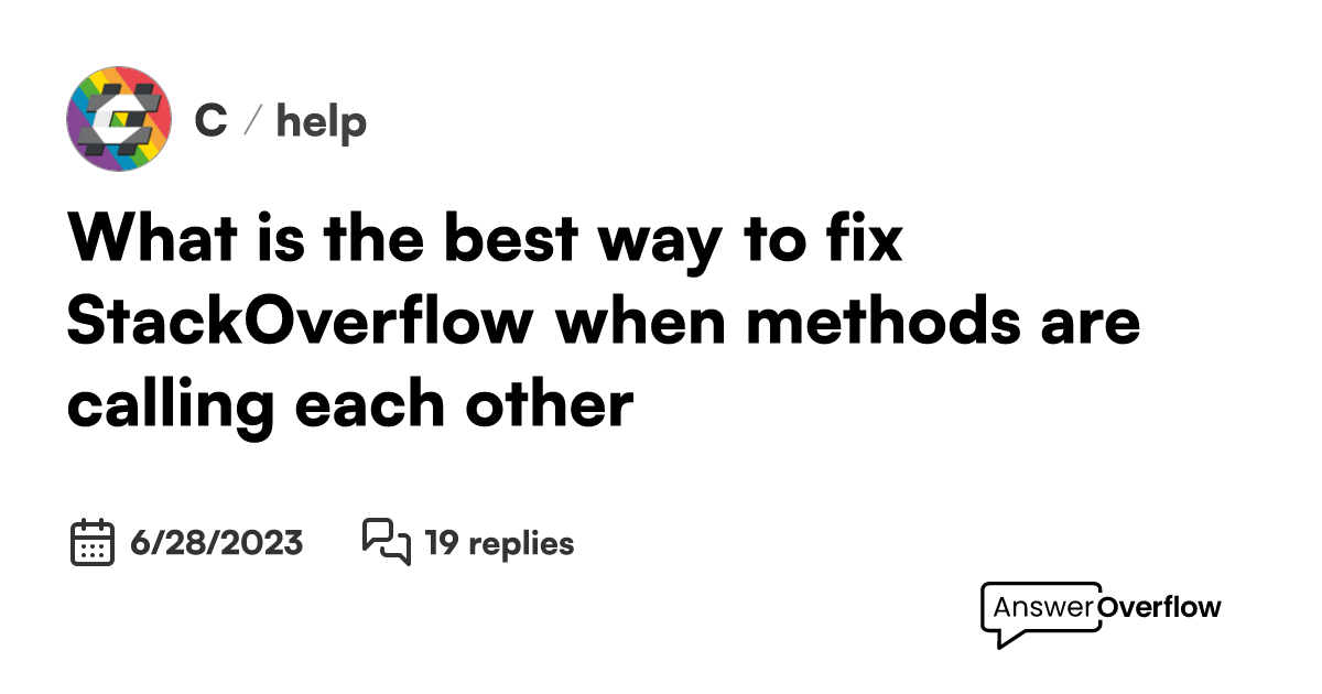 What Is The Best Way To Fix Stackoverflow When Methods Are Calling Each Other C