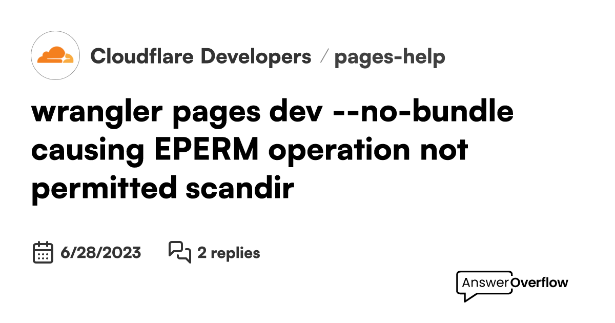 wrangler pages dev --no-bundle causing EPERM: operation not permitted, scandir - Cloudflare ...