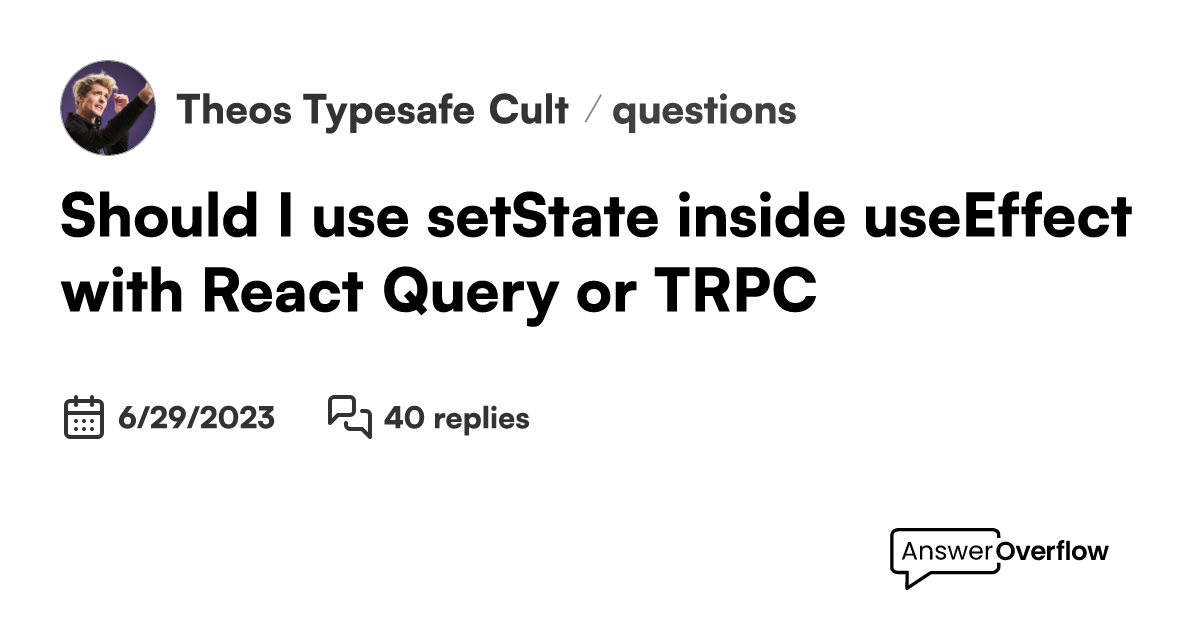 Should I Use Setstate Inside Useeffect With React Query Or Trpc Theos Typesafe Cult