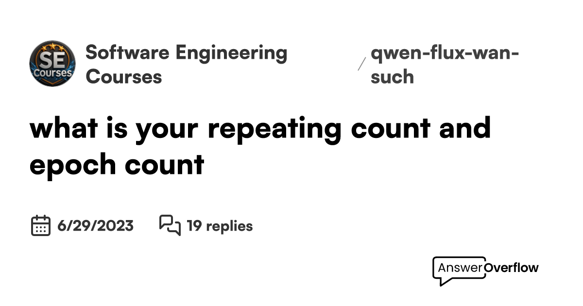 what is your repeating count and epoch count? - Software Engineering Courses (SECourses)