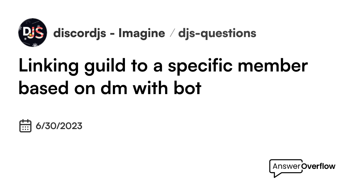Linking guild to a specific member based on dm with bot - discord.js ...