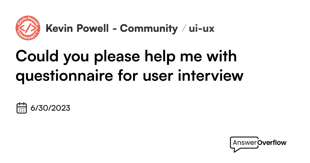 Could you please help me with questionnaire for user interview? - Kevin Powell - Community