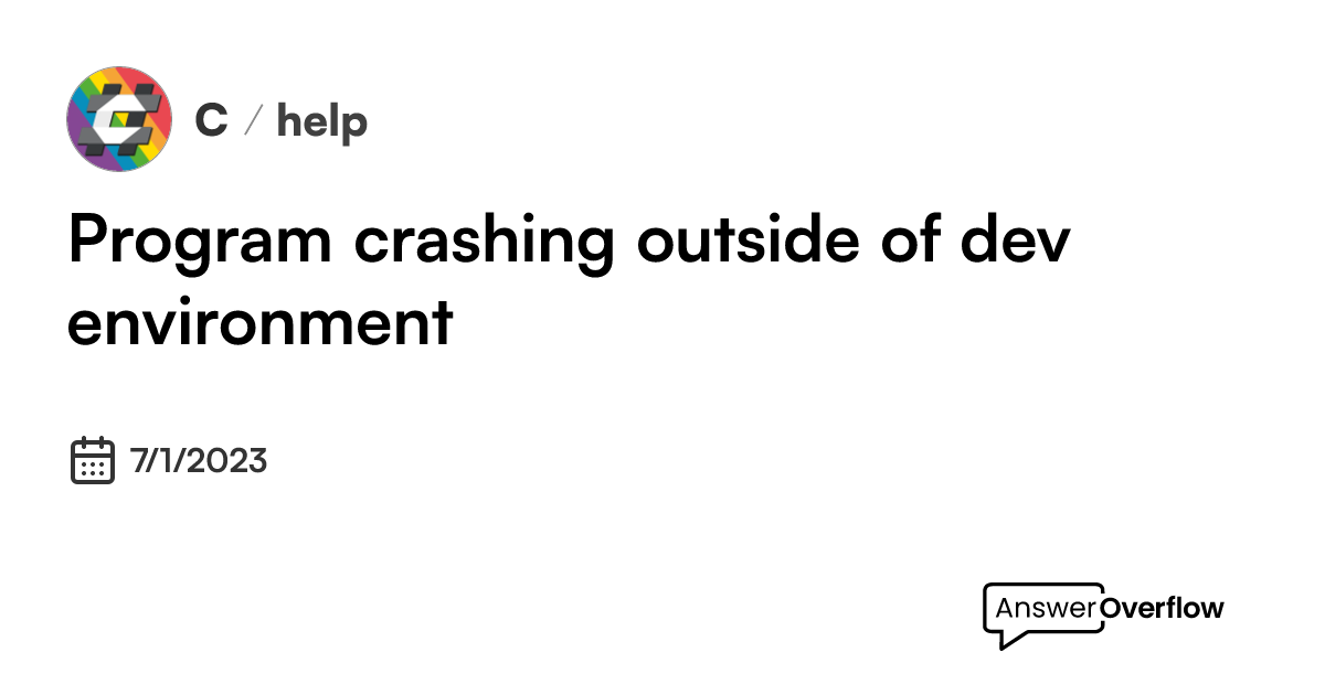 Program Crashing Outside Of Dev Environment C
