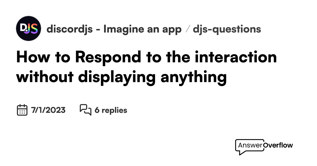 How to Respond to the interaction without displaying anything - discord.js - Imagine an app