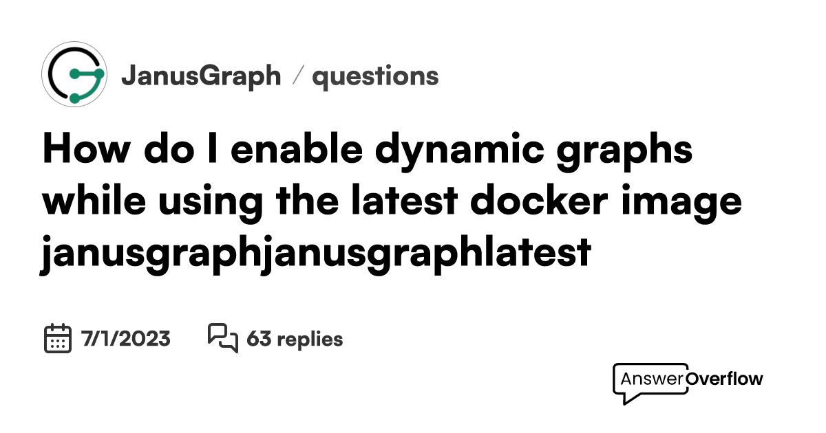How Do I Enable Dynamic Graphs While Using The Latest Docker Image `janusgraphjanusgraphlatest