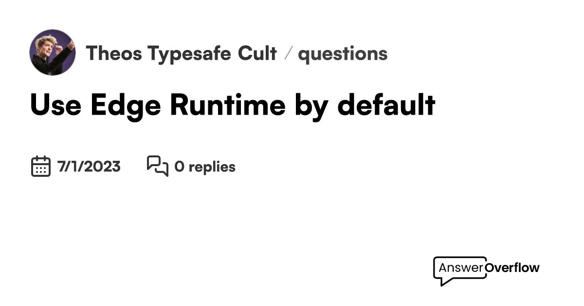 Use Edge Runtime by default?? - Theo's Typesafe Cult