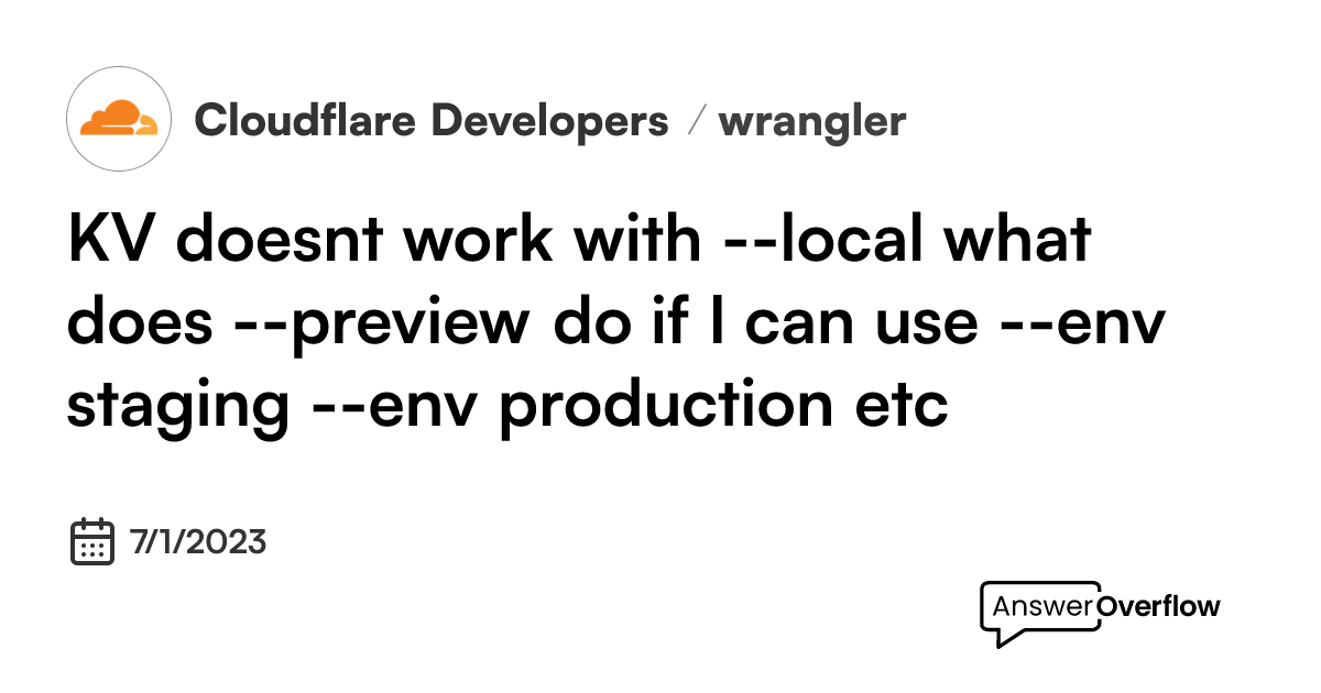 KV doesnt work with --local, what does --preview do if I can use --env staging --env production ...
