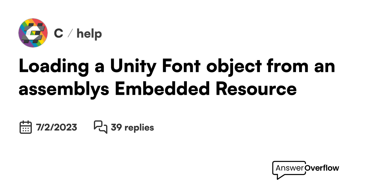 Loading a Unity Font object from an assembly's Embedded Resource - C#