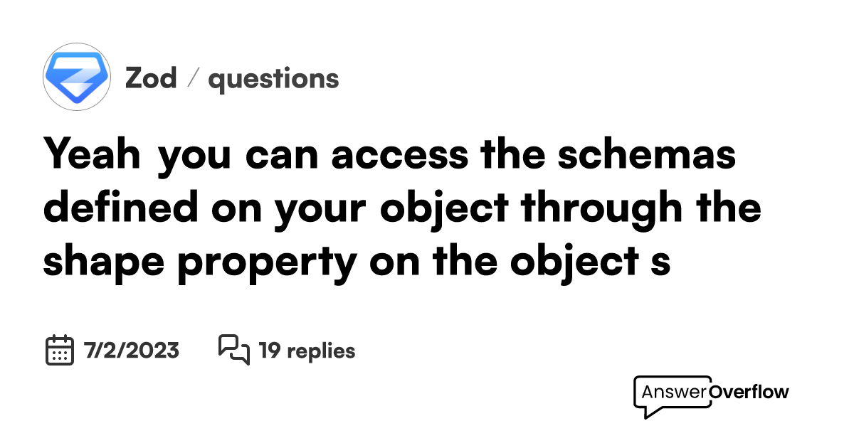 Yeah you can access the schemas defined on your object through the `shape` property on the ...
