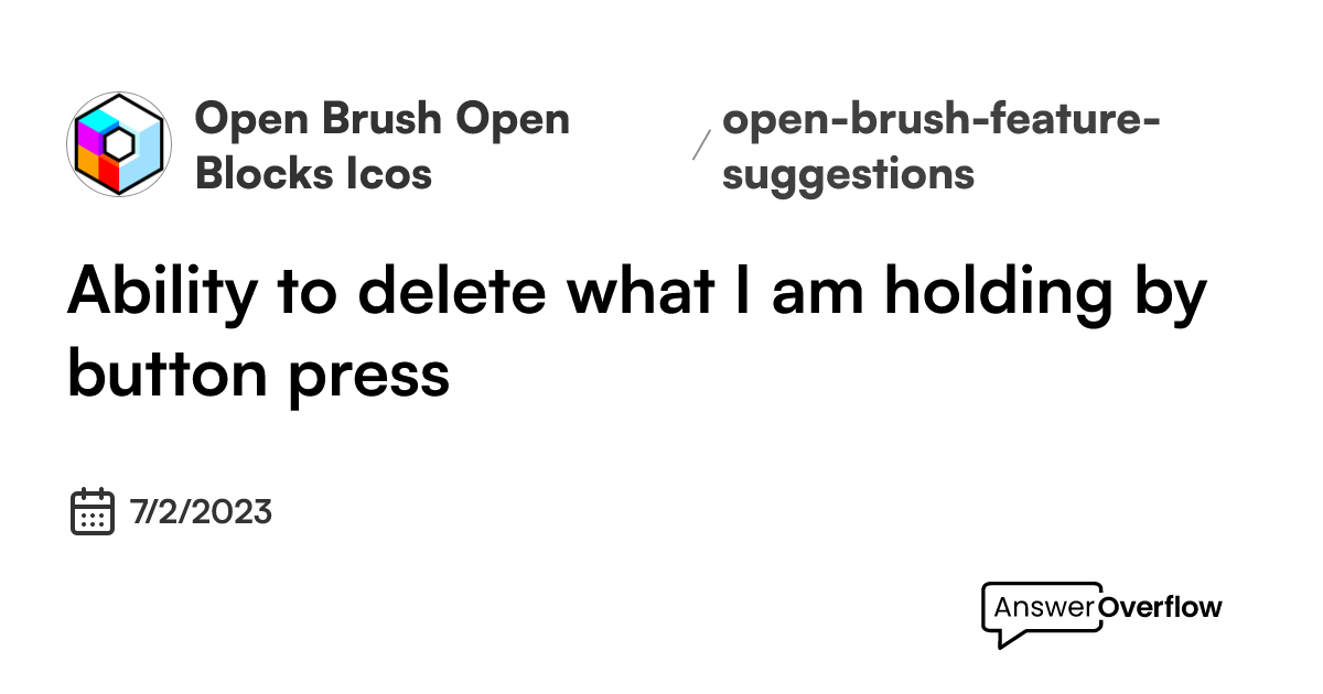 Ability to delete what I am holding by button press. - Open Brush, Open Blocks, Icosa Gallery