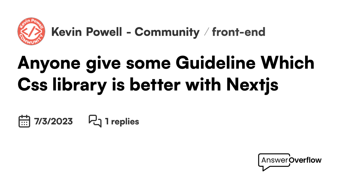 Anyone Give Some Guideline Which Css Library Is Better With Nextjs Kevin Powell Community