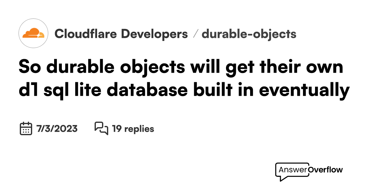 So durable objects will get their own d1 sql lite database built in eventually? - Cloudflare ...