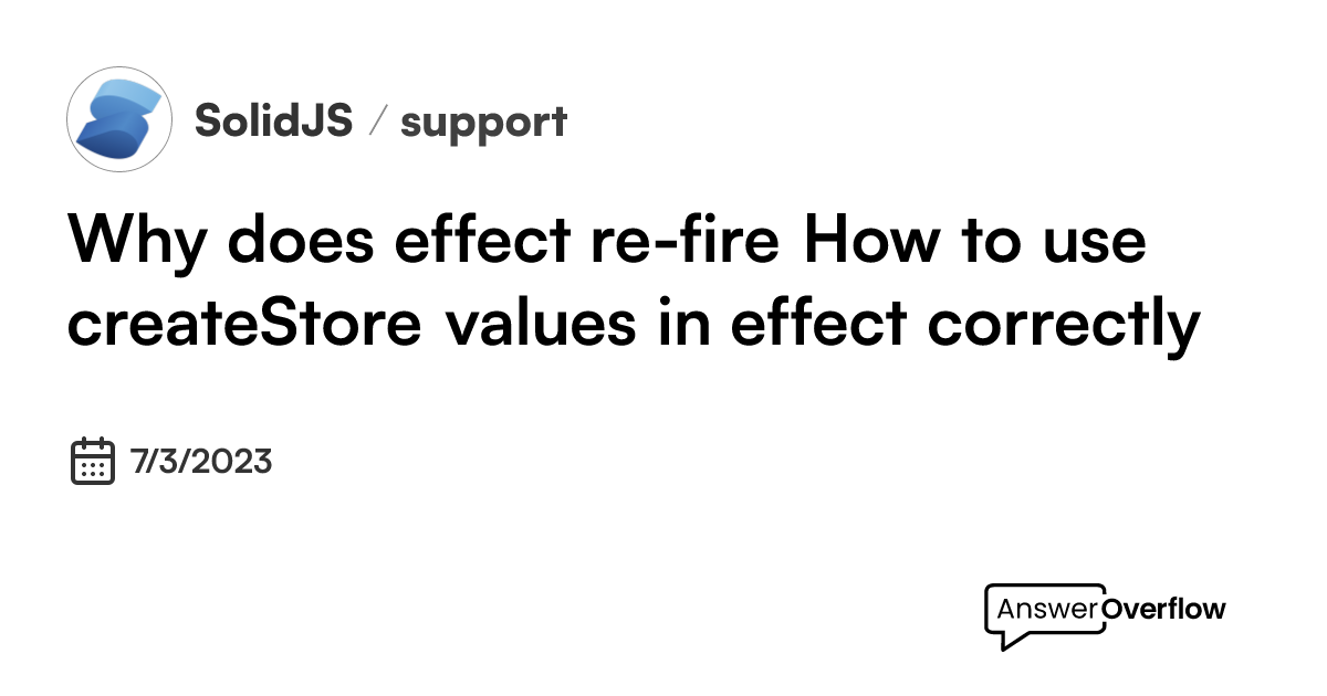 Why does effect re-fire? How to use createStore values in effect ...