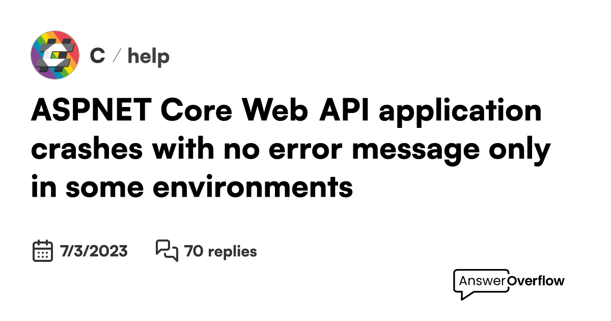 Aspnet Core Web Api Application Crashes With No Error Message Only In Some Environments C