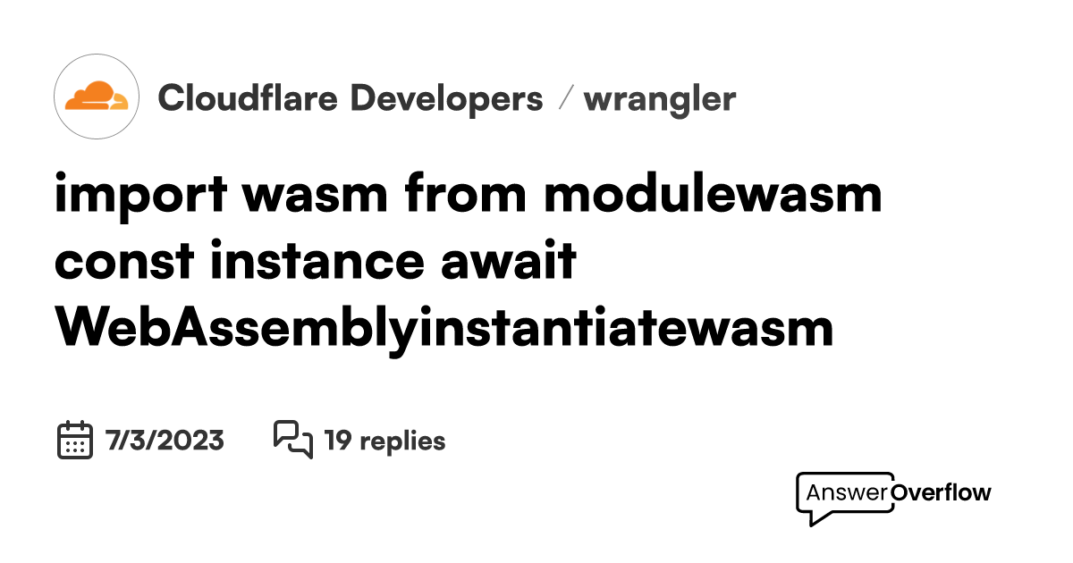 import wasm from './module.wasm'; const instance = await WebAssembly.instantiate(wasm ...