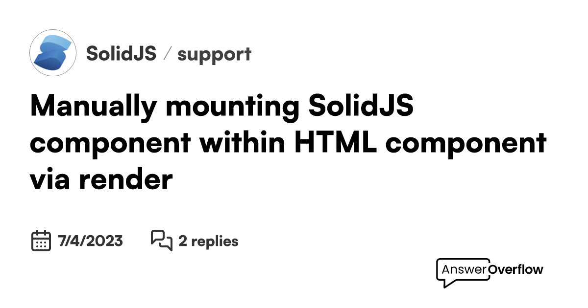 Manually Mounting Solidjs Component Within Html Component Via `render` Solidjs