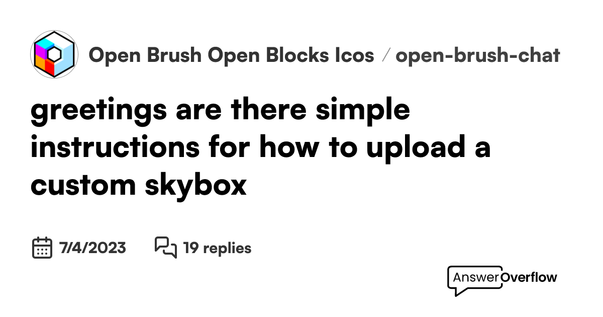greetings:) are there simple instructions for how to upload a custom skybox? - Open Brush, Open ...