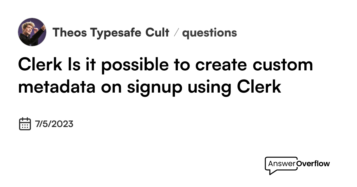 Clerk: Is it possible to create custom metadata on signup using Clerk? - Theo's Typesafe Cult