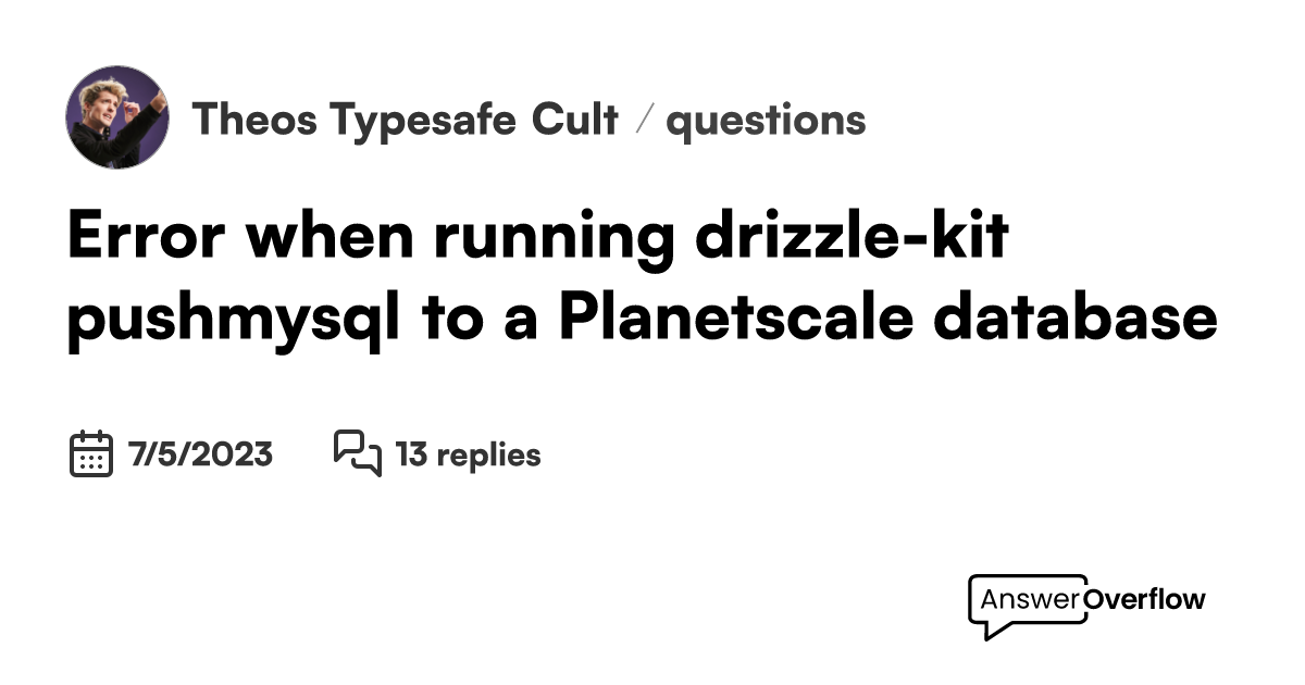 Error when running `drizzle-kit push:mysql` to a Planetscale database - Theo's Typesafe Cult