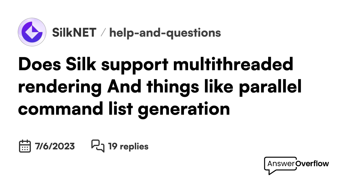 Does Silk support multithreaded rendering? And things like parallel command list generation ...