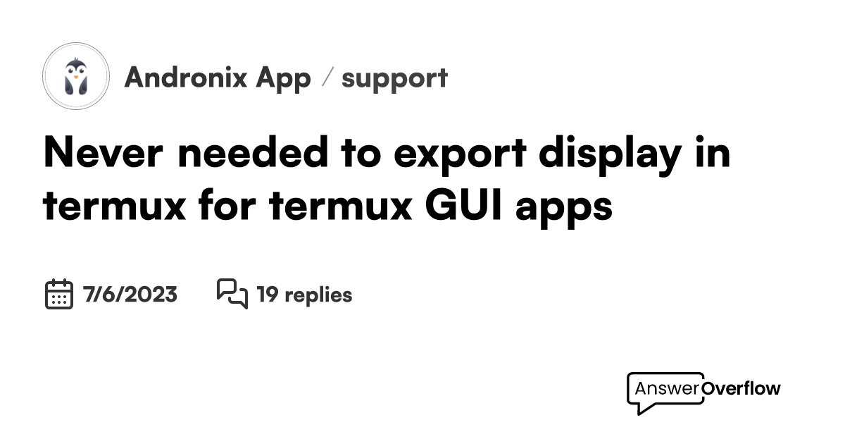 Never needed to export display in termux for termux GUI apps - Andronix App