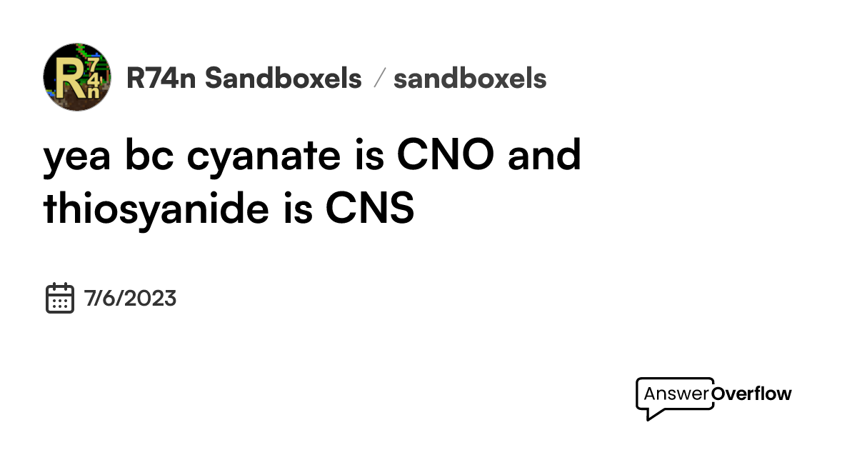 yea bc cyanate is CNO and thiosyanide is CNS - 🚨 R74n / Sandboxels
