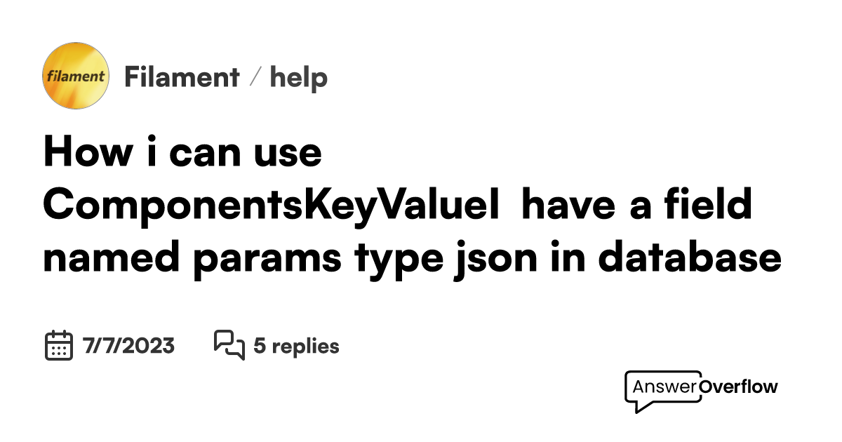 How I Can Use Componentskeyvaluei Have A Field Named Params Type Json In Database Filament