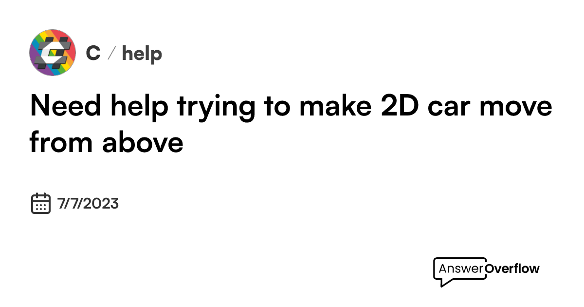 Need help trying to make 2D car move from above - C#