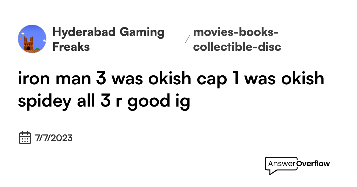 iron man 3 was okish, cap 1 was okish, spidey all 3 r good ig ...