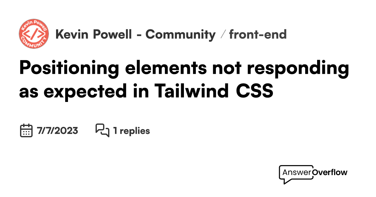Positioning elements not responding as expected in Tailwind CSS - Kevin Powell - Community