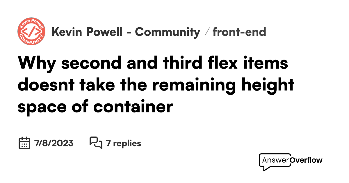 Why Second And Third Flex Items Doesnt Take The Remaining Height Space Of Container Kevin
